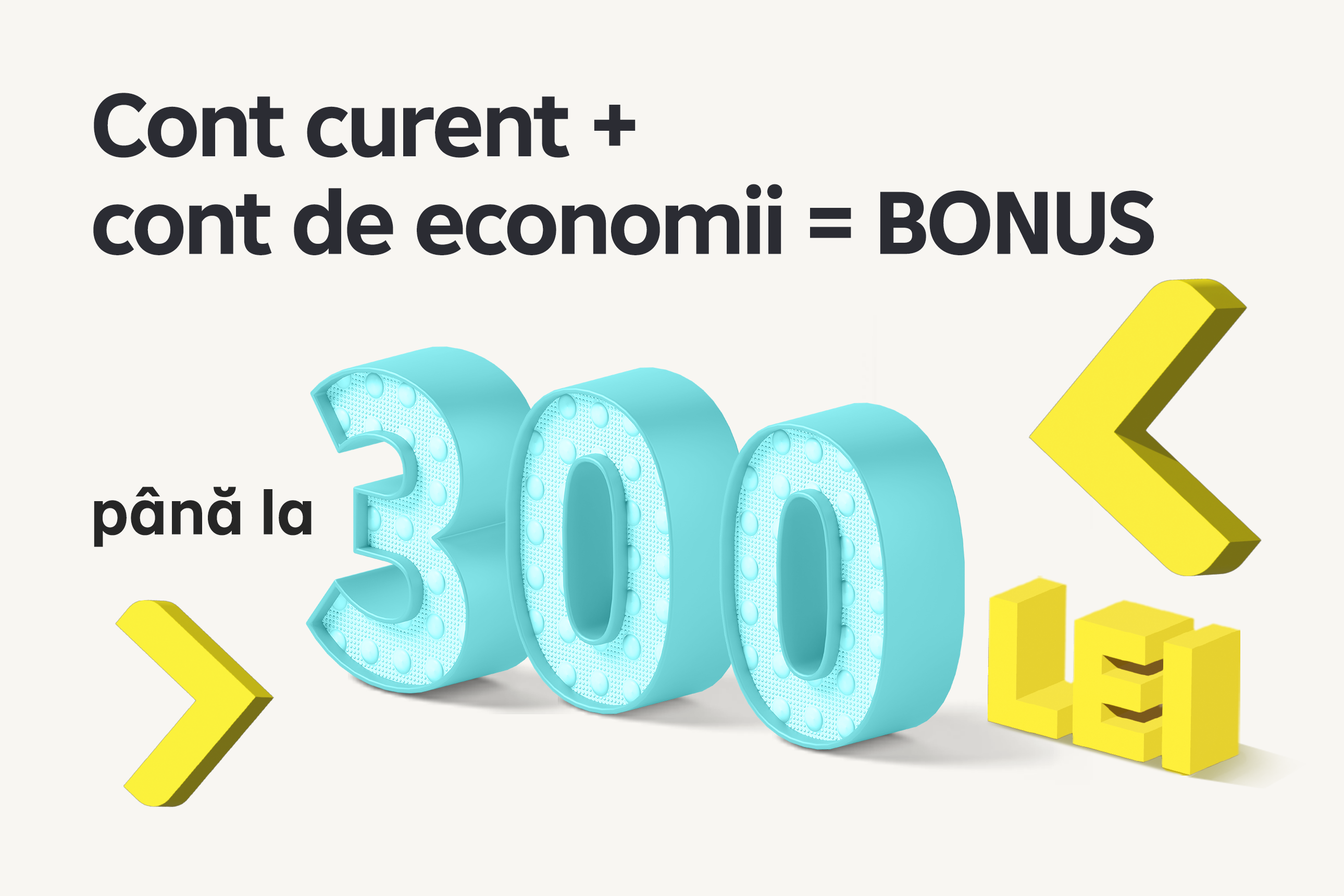 Nu ești client? Deschide cont și poți primi până la 300 de lei BONUS
